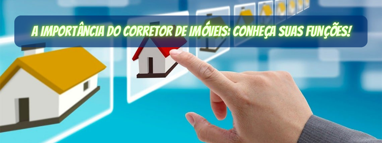 A Importância do Corretor de Imóveis: Conheça Suas Funções! | Imóvel Guide