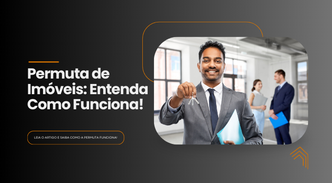Permuta de Imóveis: Entenda Como Funciona! - Imóvel Guide